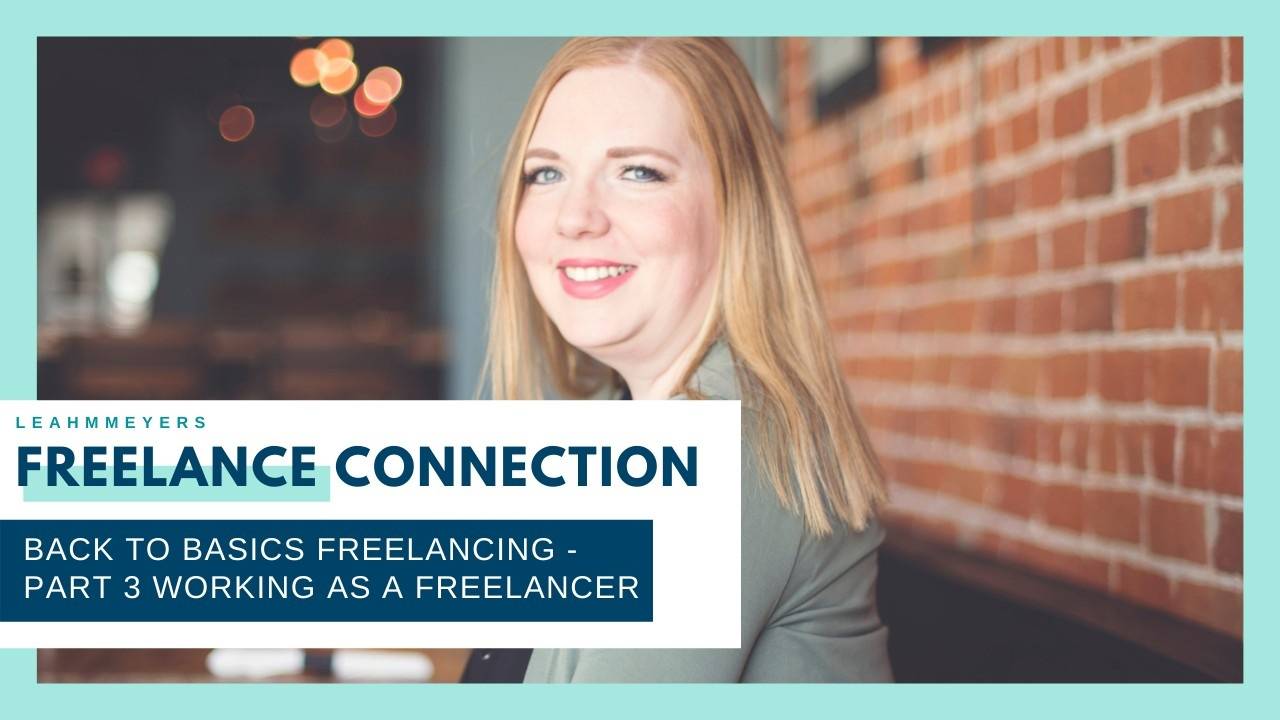 Back to Basics Freelancing - Part 3 Working As A Freelancer