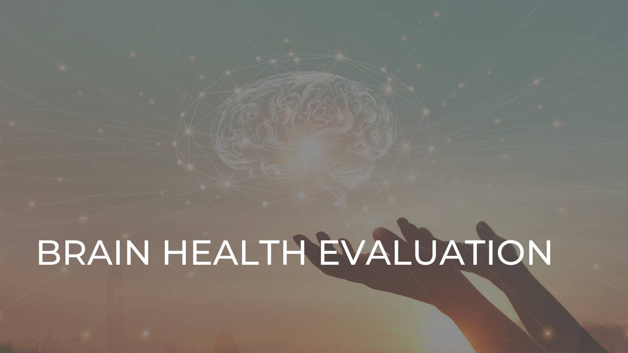 Brain Health Evaluation - Understanding your unique brain