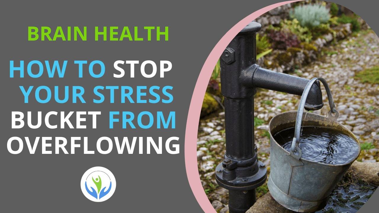 How to stop your stress bucket from overflowing and