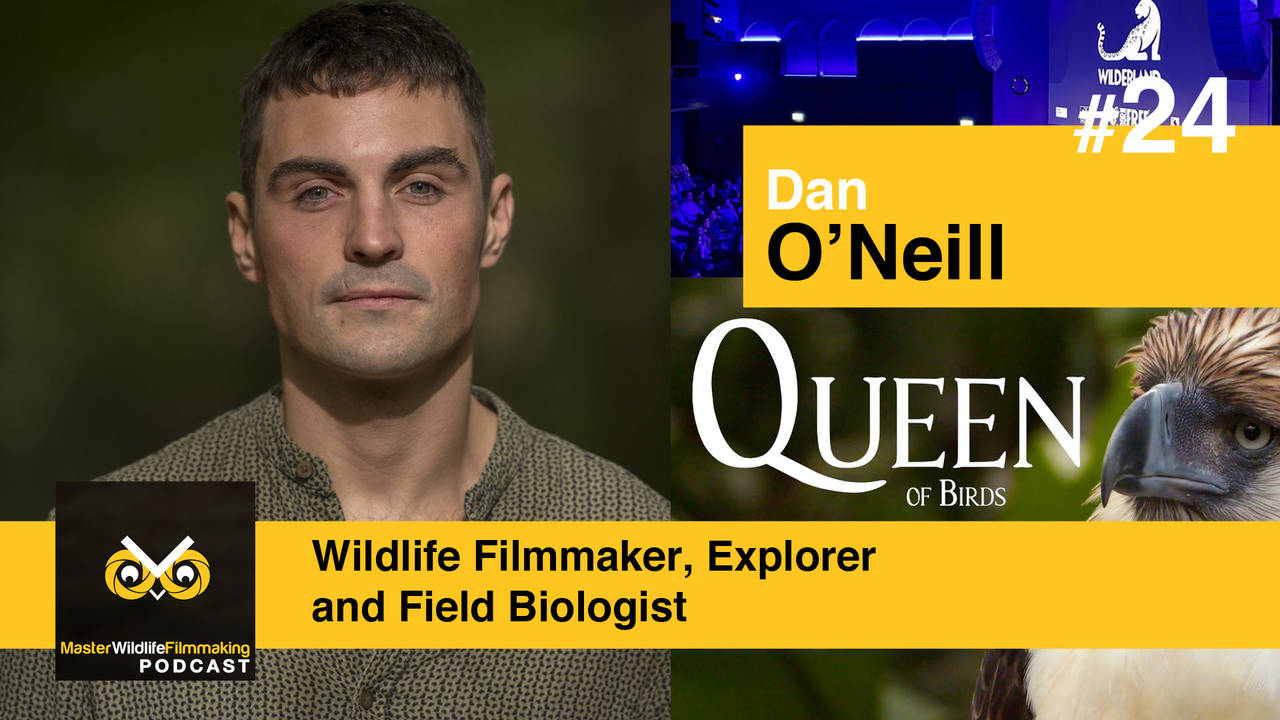 MWF 24: Dan O'Neill - Wildlife Filmmaker, Explorer and Field Biologist