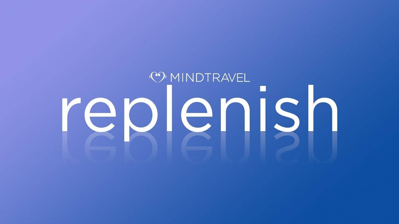 MindTravel Replenish