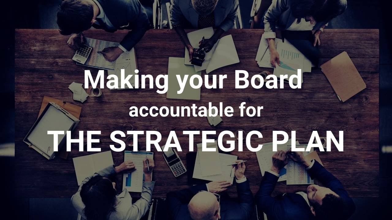 Making Your Board accountable for the Strategic Plan