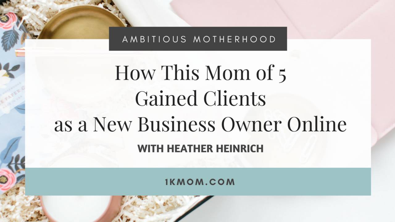 How This Mom of 5 Gained Clients as a New Business Owner Online