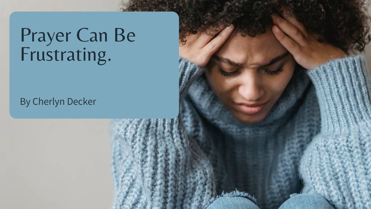Prayer can be frustrating