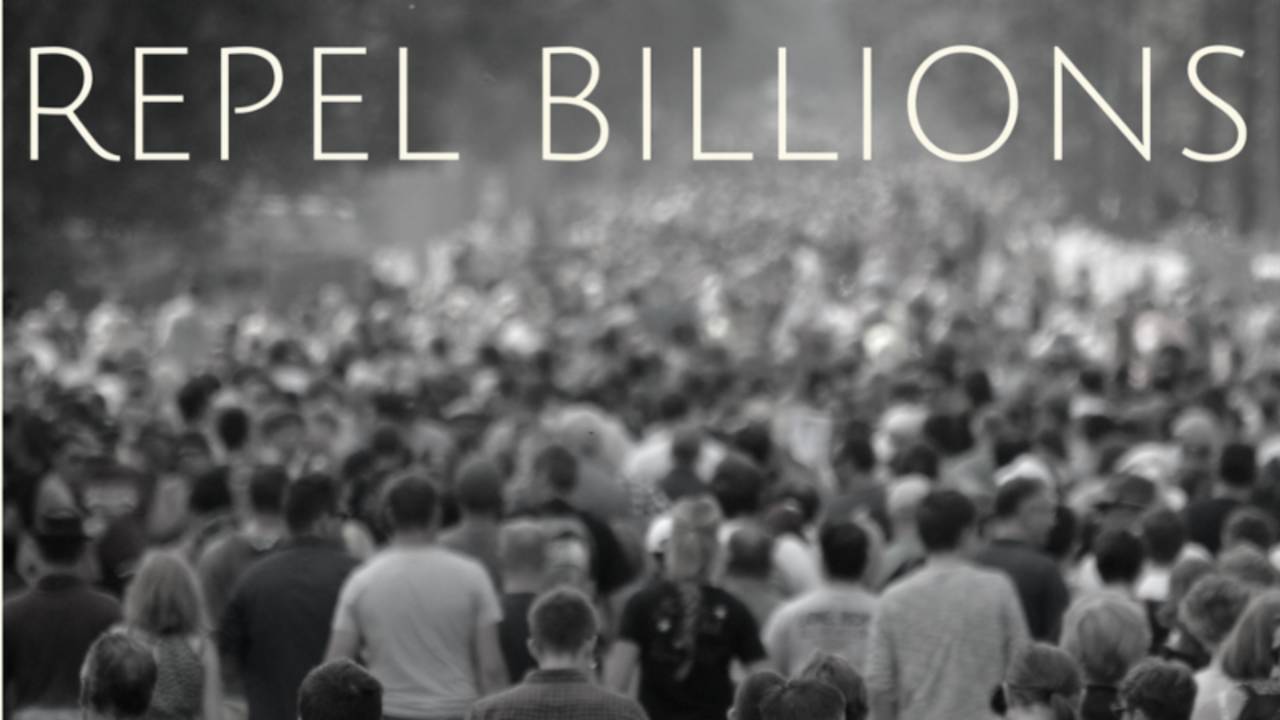 Repel 7 Billion People. I Dare You