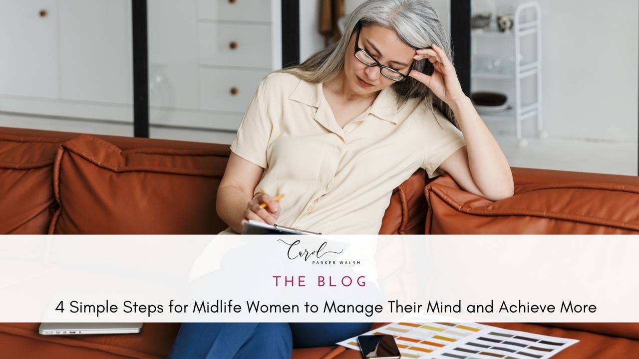 4 Simple Steps for Midlife Women to Manage Their Mind and Achieve More