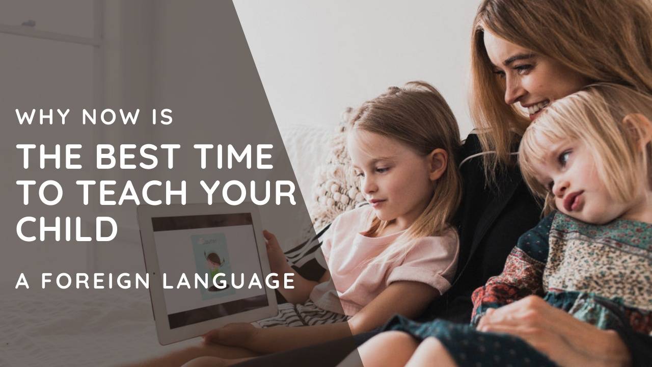 The Best Age to Teach Kids a Second Language (And Why It’s Now!)