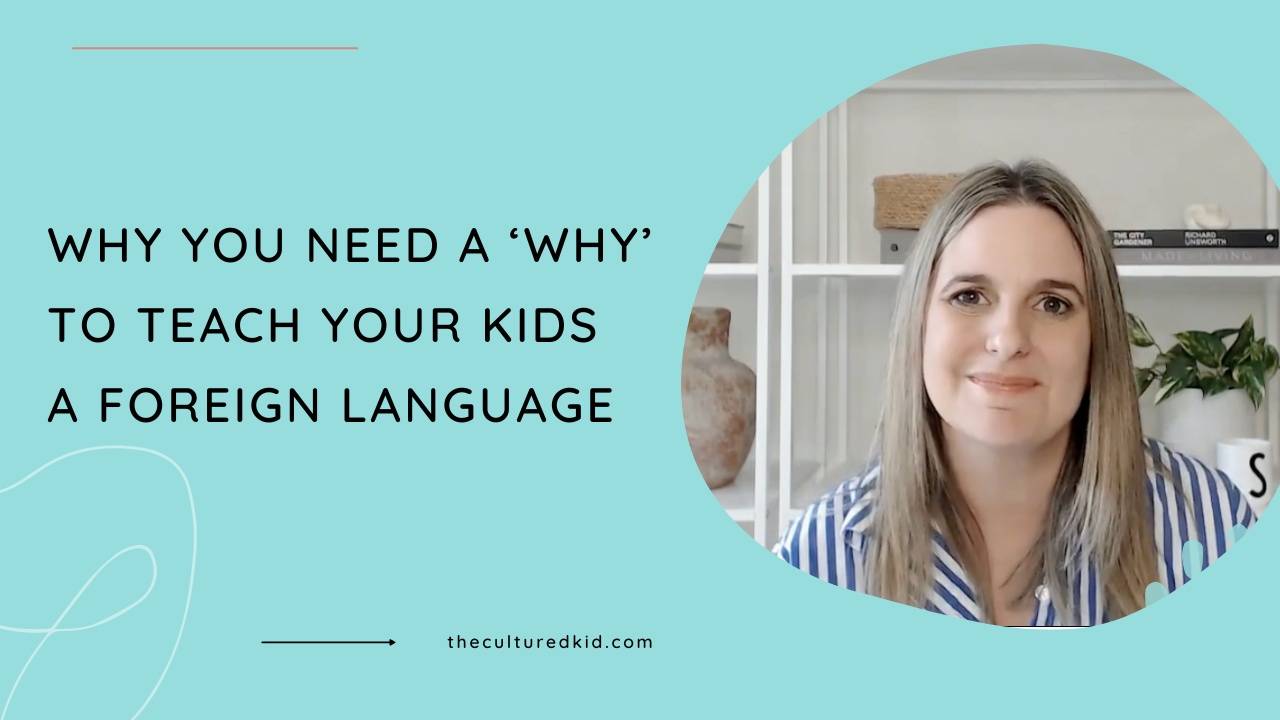 Why you Need a ‘Why’ to Teach Your Kids a New Language
