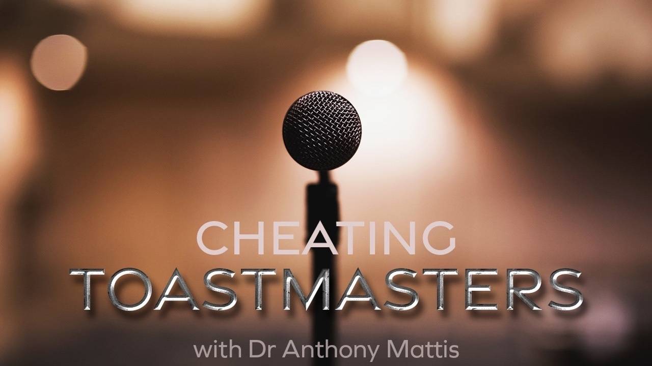 Cheating Toastmasters with Dr Anthony Mattis