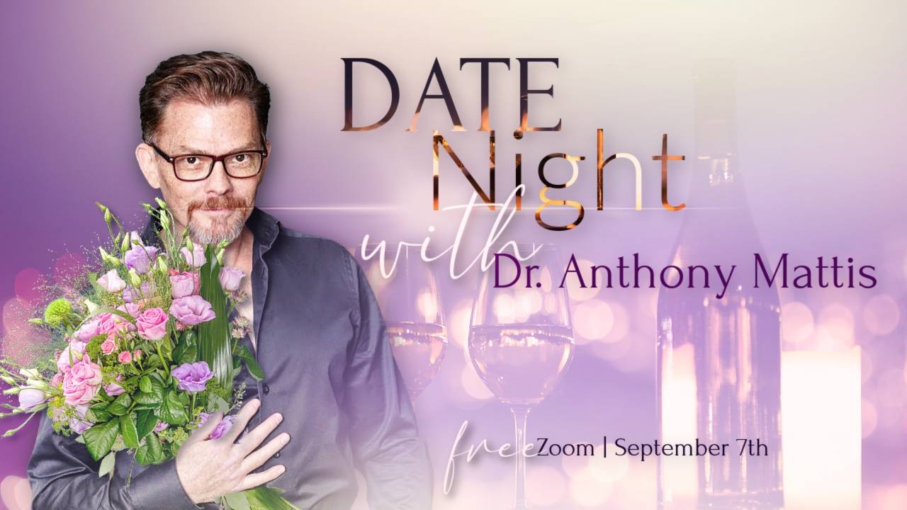 Date Night with Dr Anthony Mattis - FREE Zoom