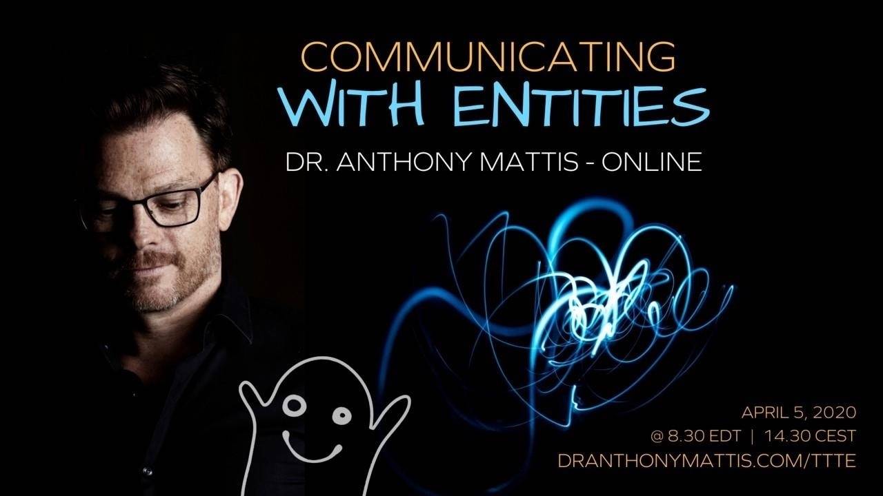 TTTE Communicating with Entities with Dr Anthony Mattis