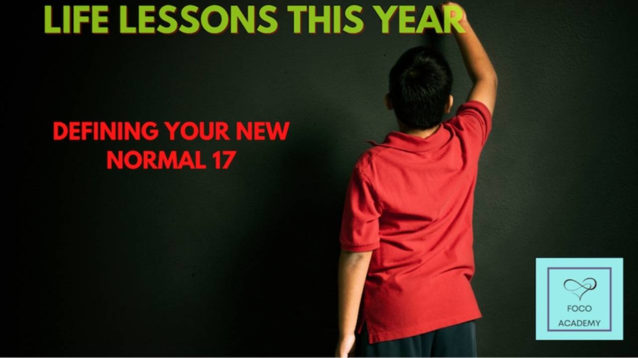 Defining your New Normal 17 - Life Lessons this year