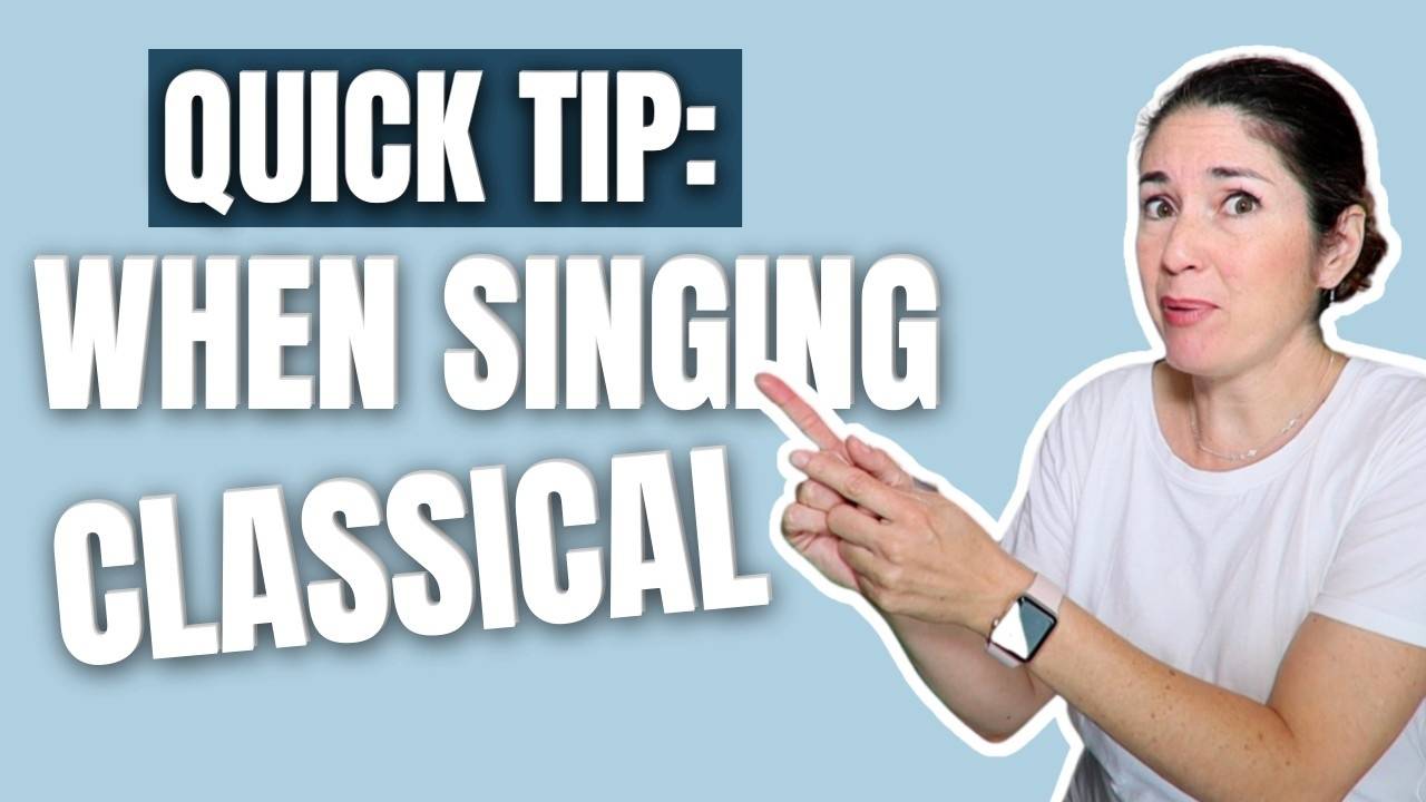 Quick Tip : When Singing Classical Music