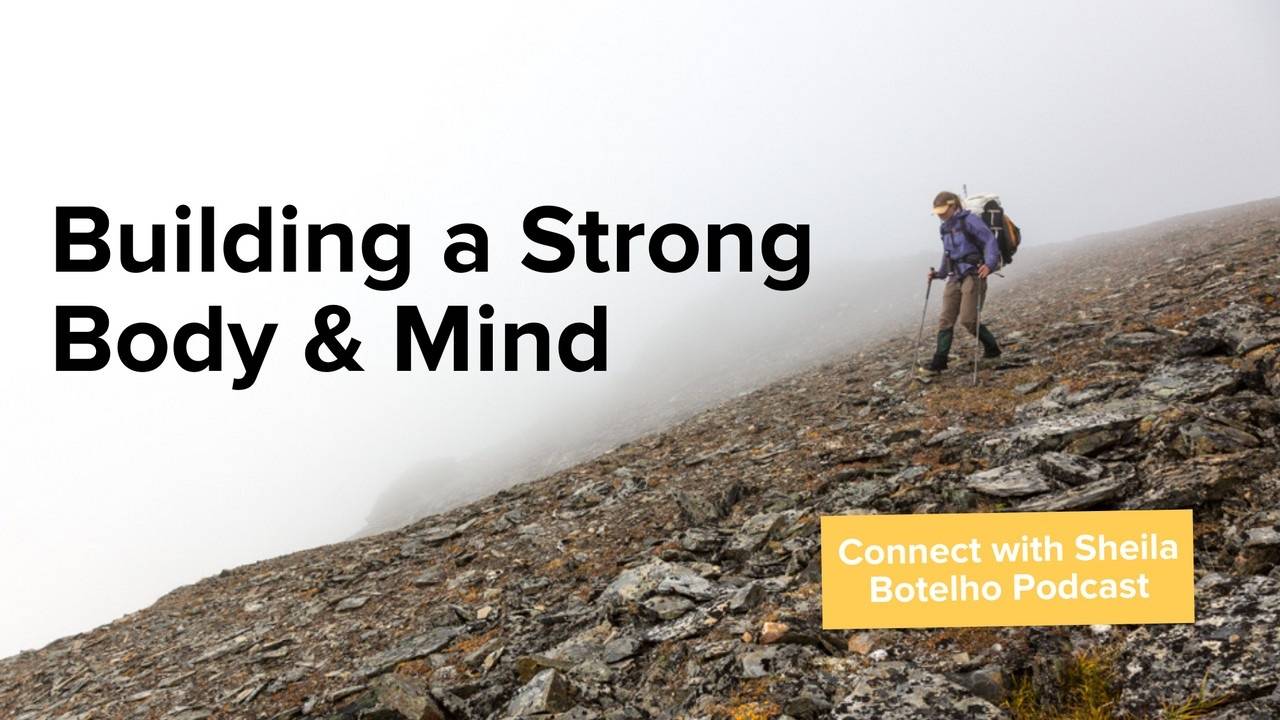 Podcast: Building a Strong Body & Mind
