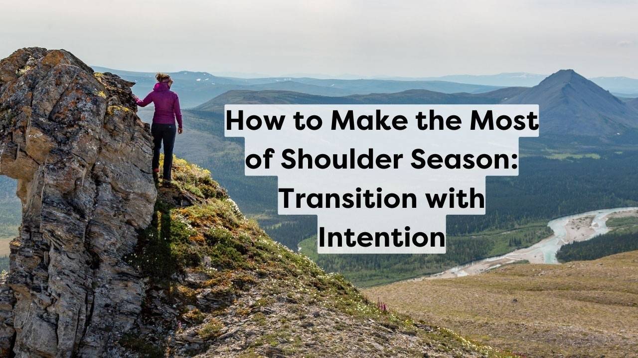 How to Make the Most of Shoulder Season