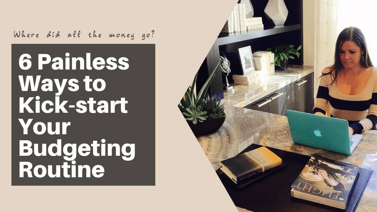 6 Painless Ways to Kick-start Your Budgeting Routine