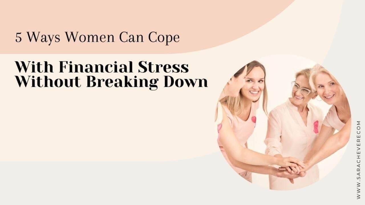 5 Ways Women Can Cope With Financial Stress Without Breaking Down