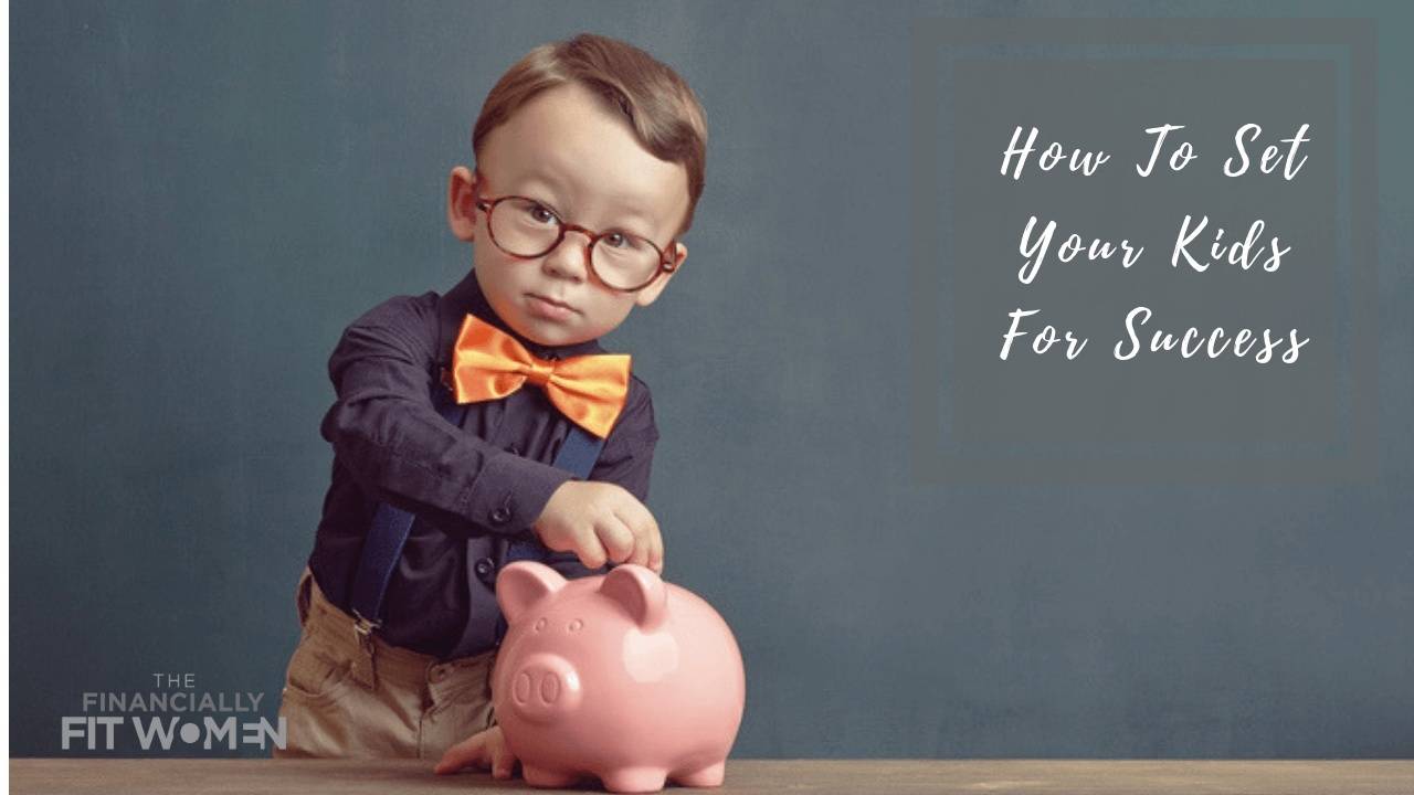 The Smart Way To Set Up Your Kids For Life