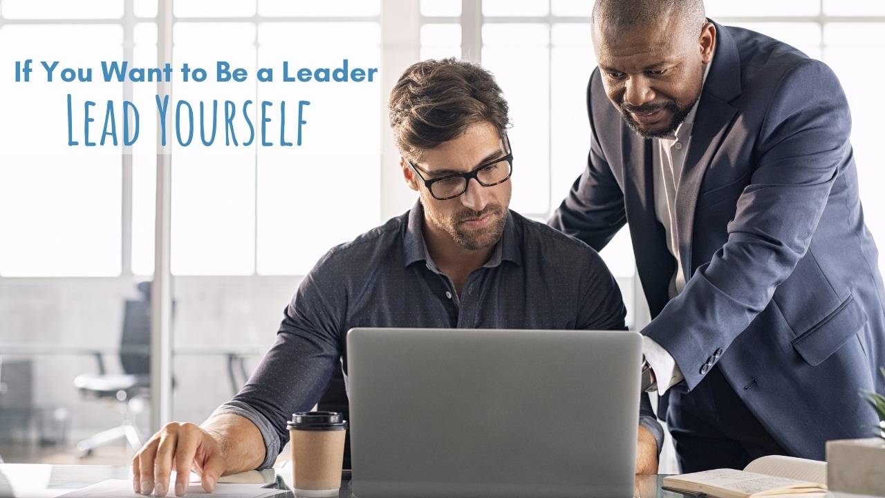 If You Want to Be a Leader, Lead Yourself