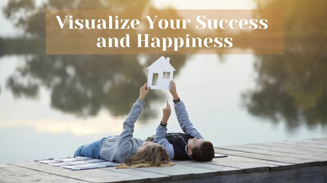 Visualize Your Success and Happiness