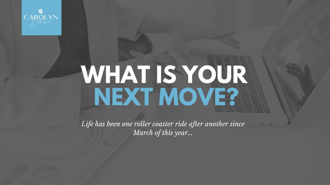 What is your next move?