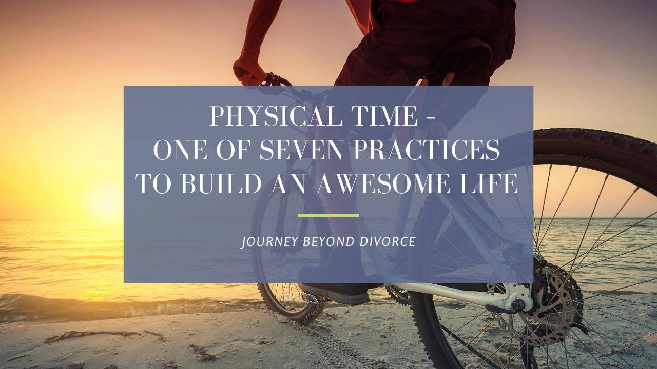 Physical Time – One of Seven Practices to Build an Awesome Life