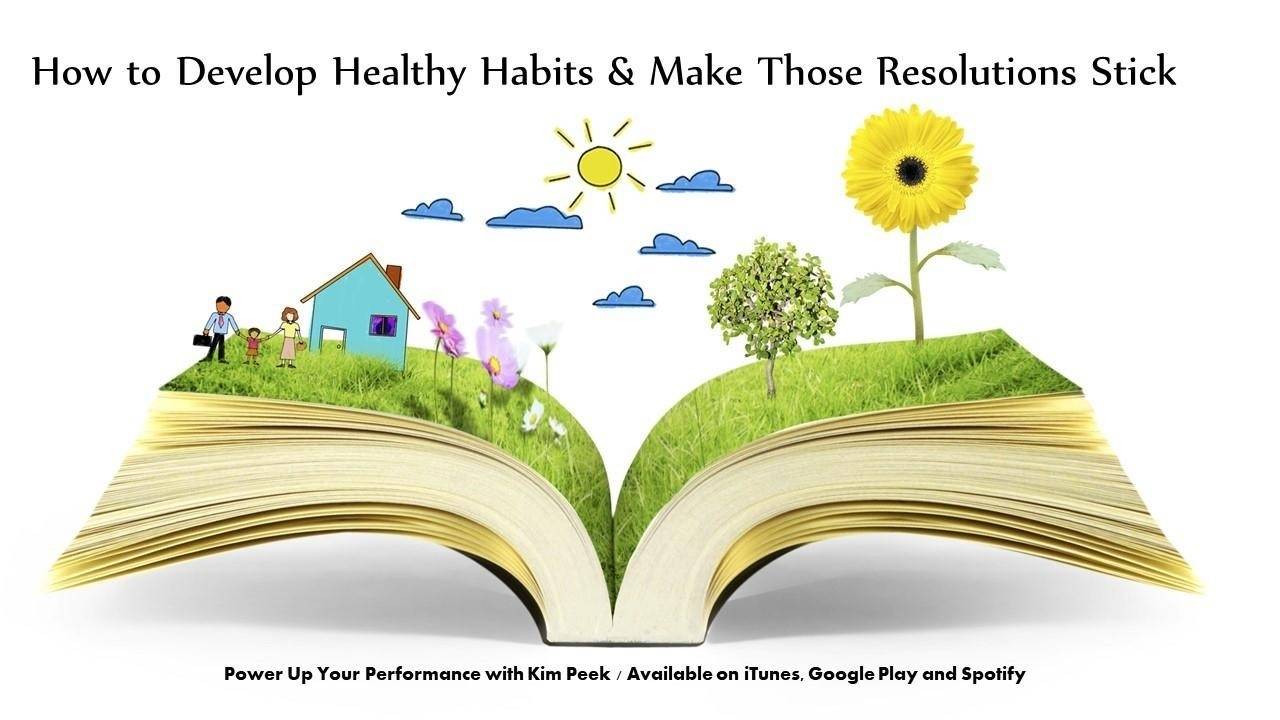 How to Develop Healthy Habits and Make Those Resolutions Stick