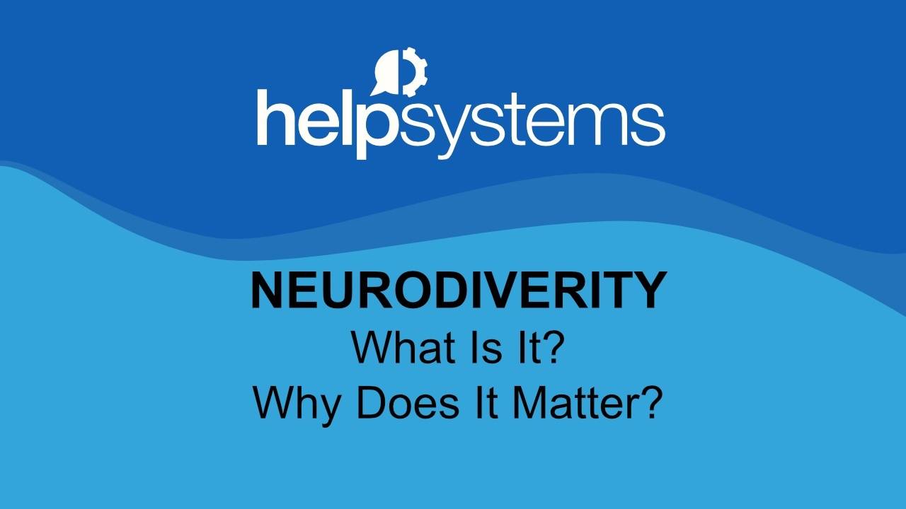 Introducing Help\Systems to Neurodiversity