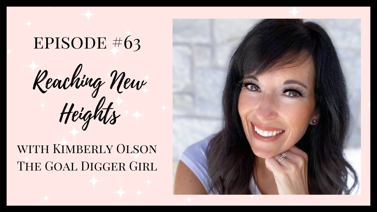 Reaching New Heights with Goal Digger Girl Kimberly Olson