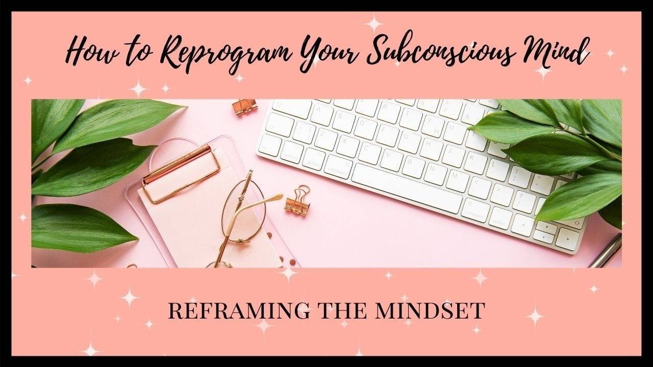 How to Reprogram Your Subconscious Mind