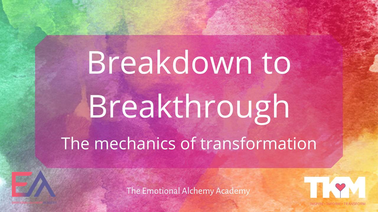 Breakdown to Breakthrough - The Mechanics of Transformation