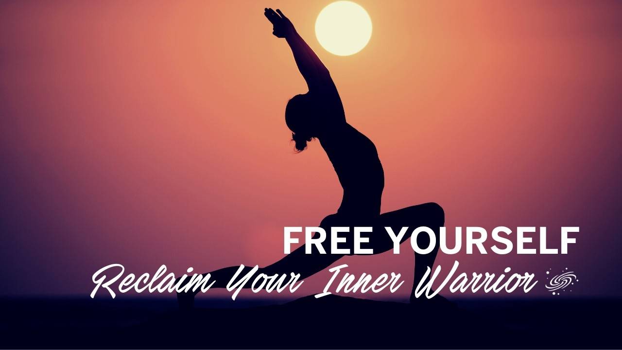 FREE YOURSELF: RECLAIM YOUR INNER WARRIOR
