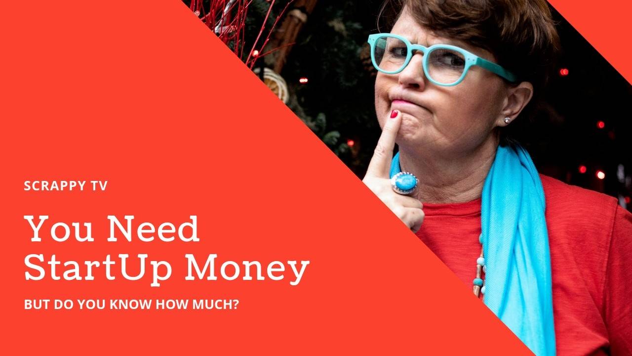 You Need StartUp Money, But Do You Know How Much?