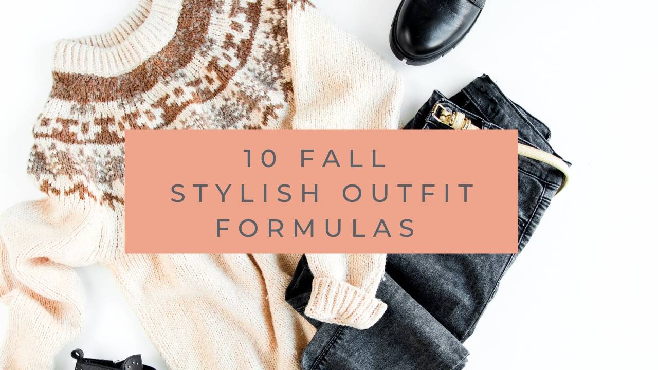 10 Fall Stylish Outfit Formulas