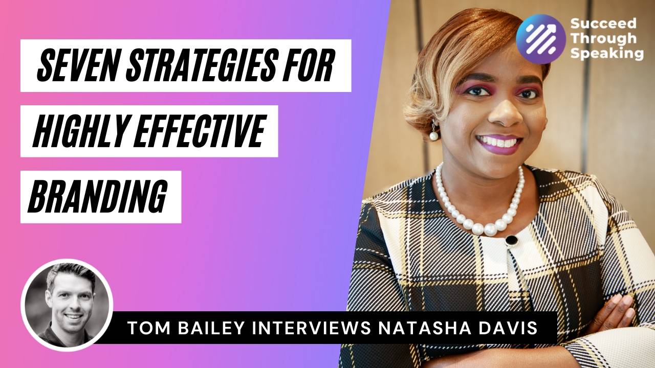 Seven Strategies For Highly Effective Branding - With Natasha E. Davis