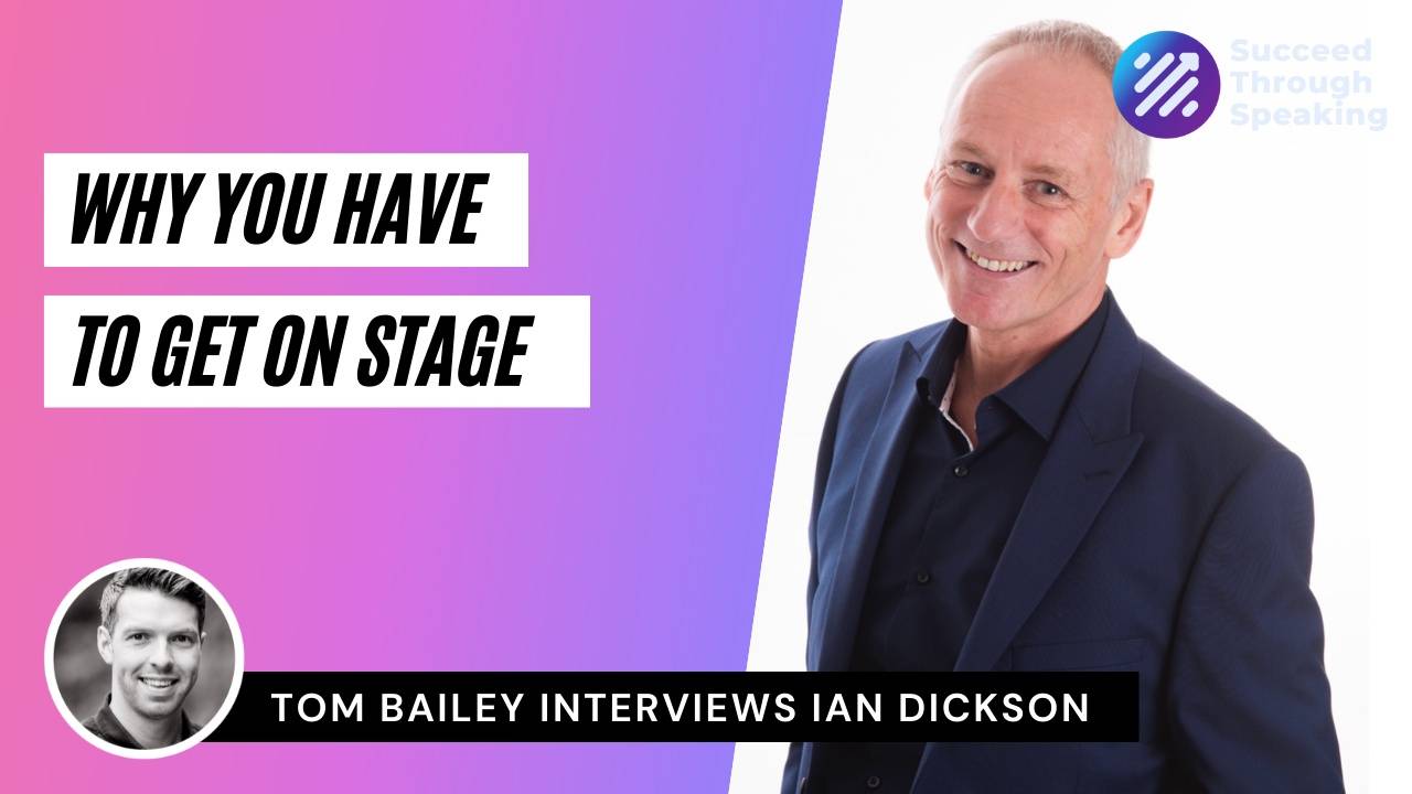 Why You Have To Get On Stage - The Ian Dickson Story