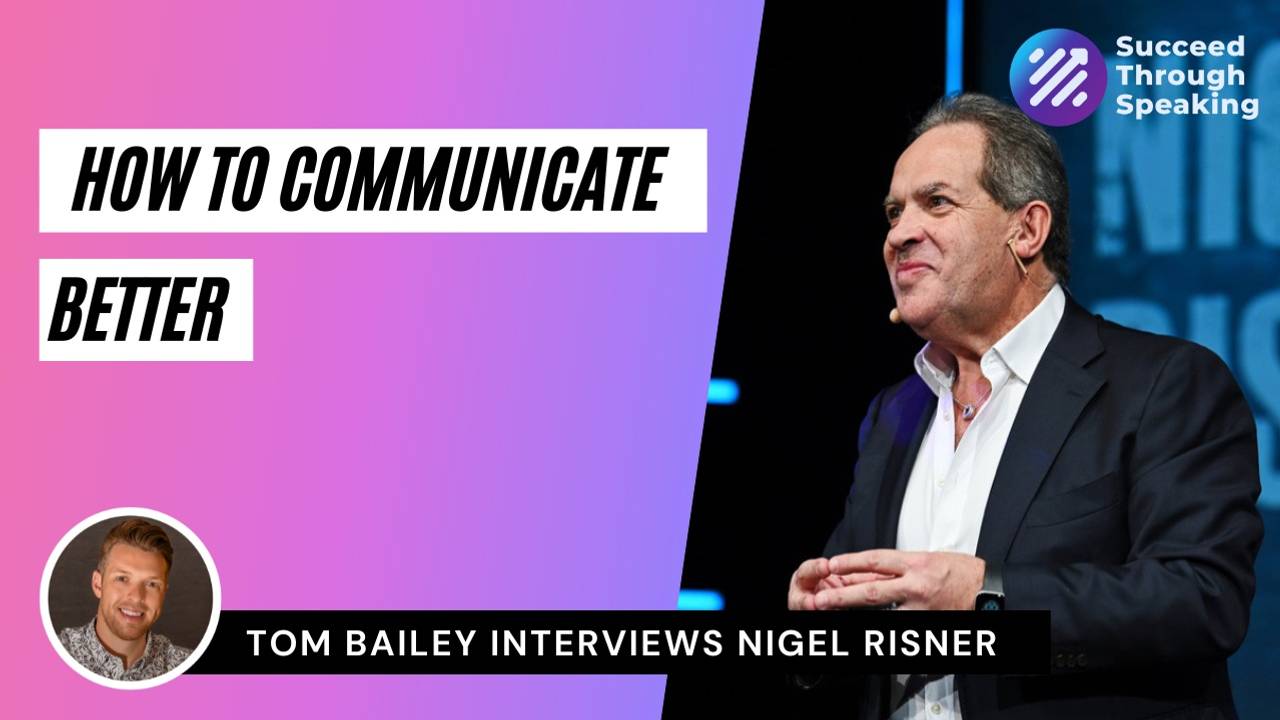 How To Communicate Better - The Nigel Risner Story