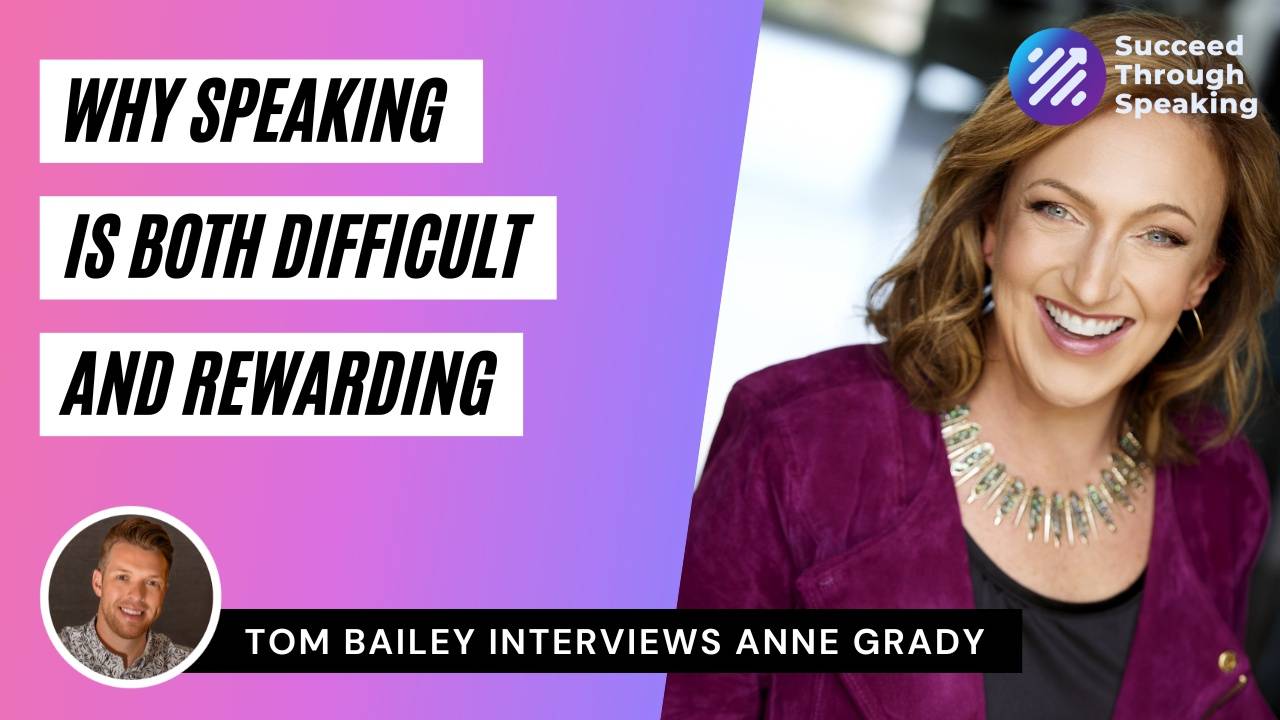 Why Speaking Is Both Difficult And Rewarding - Anne Grady