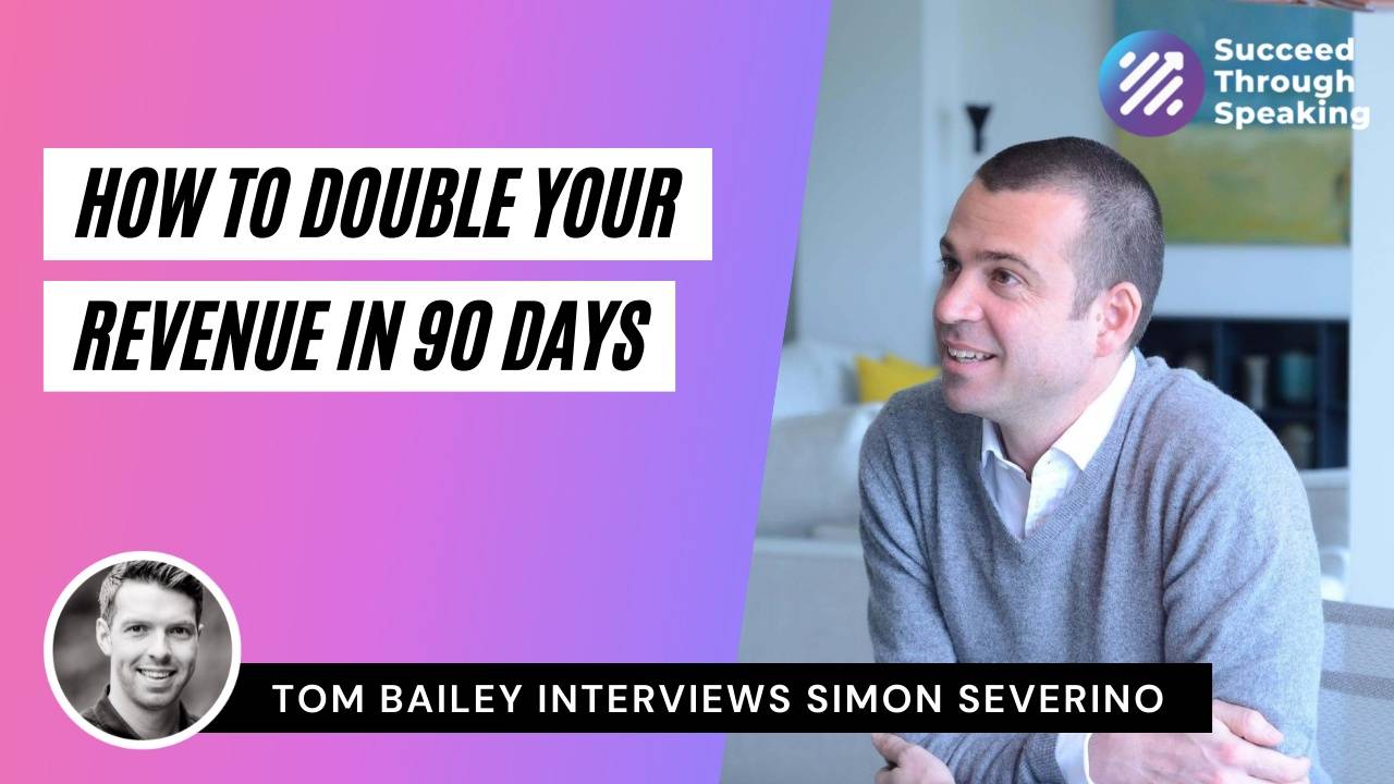 How To Double Your Revenue In 90 Days - With Simon Severino