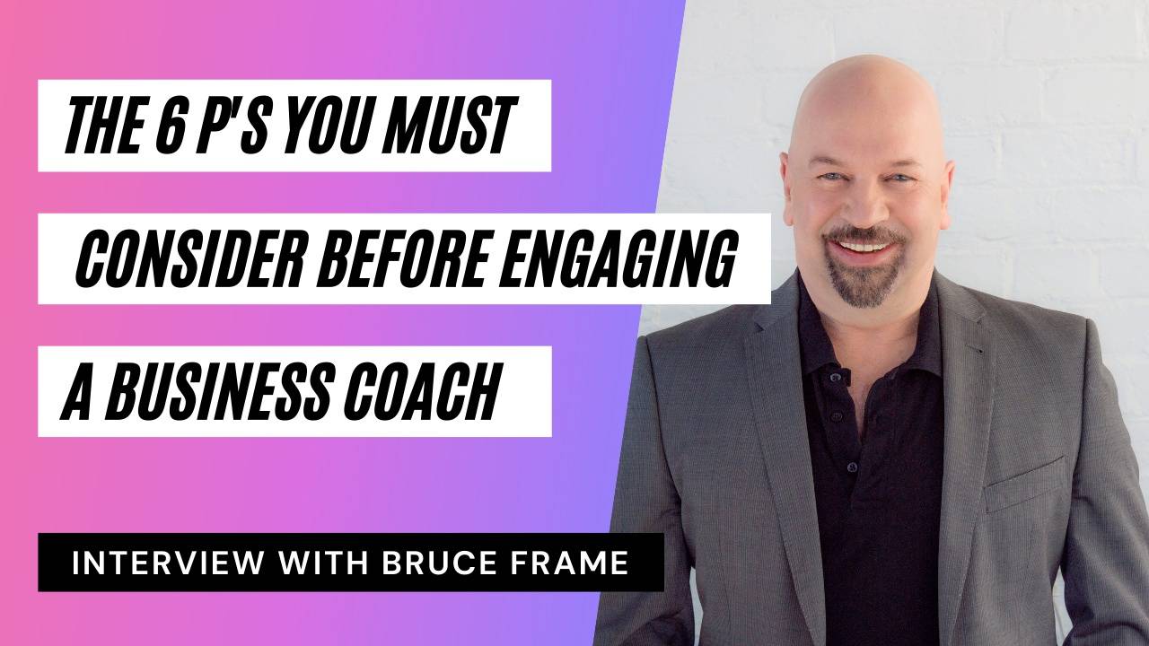 The 6 P's You Must Consider Before Engaging A Business Coach