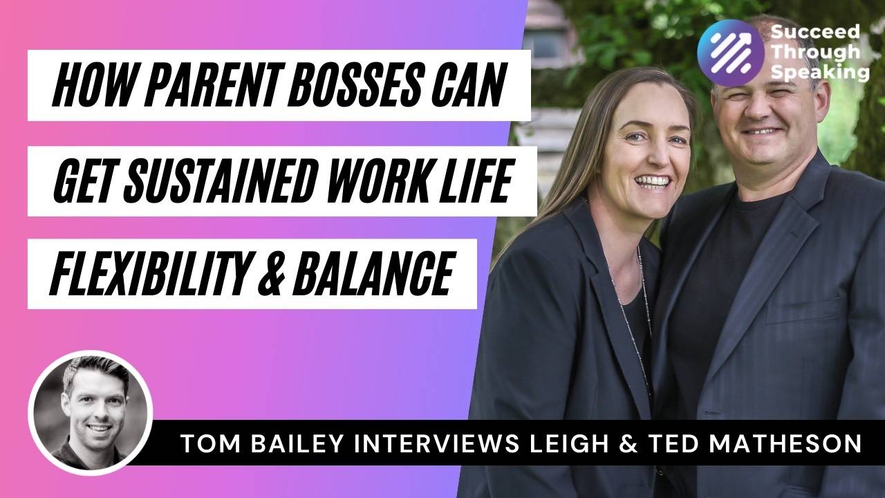 How Parent Bosses Can Get Sustained Balance With Leigh & Ted Matheson