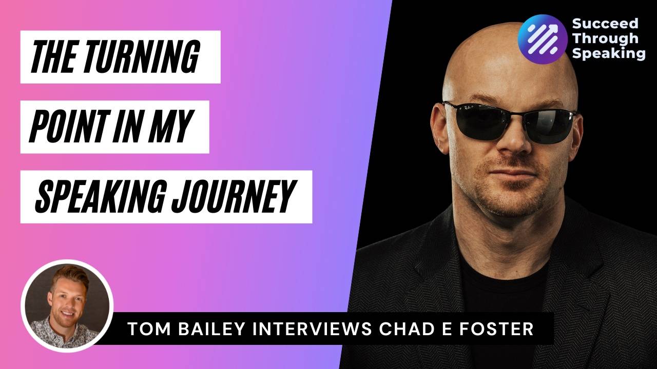 The Turning Point In My Speaking Journey - Chad E Foster