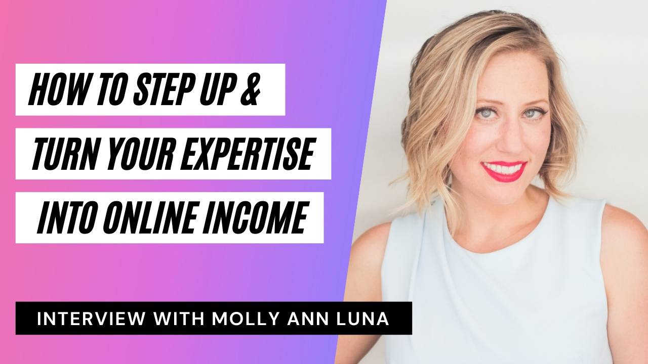 How To Step Up & Turn Your Expertise Into Online Income