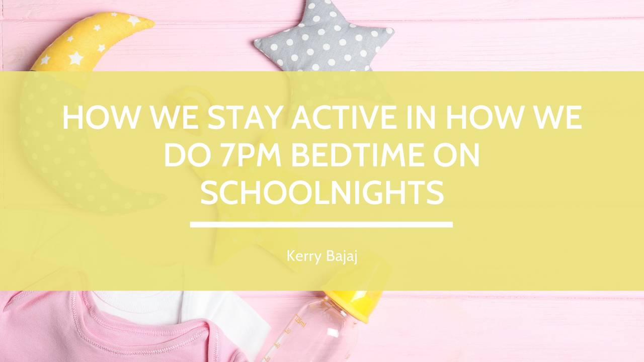 How we do 7pm bedtime on schoolnights