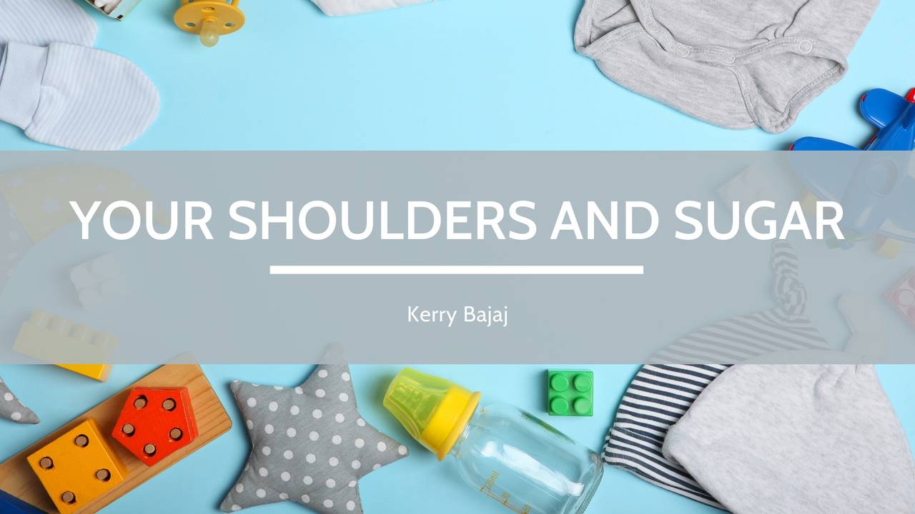 Your Shoulders and Sugar