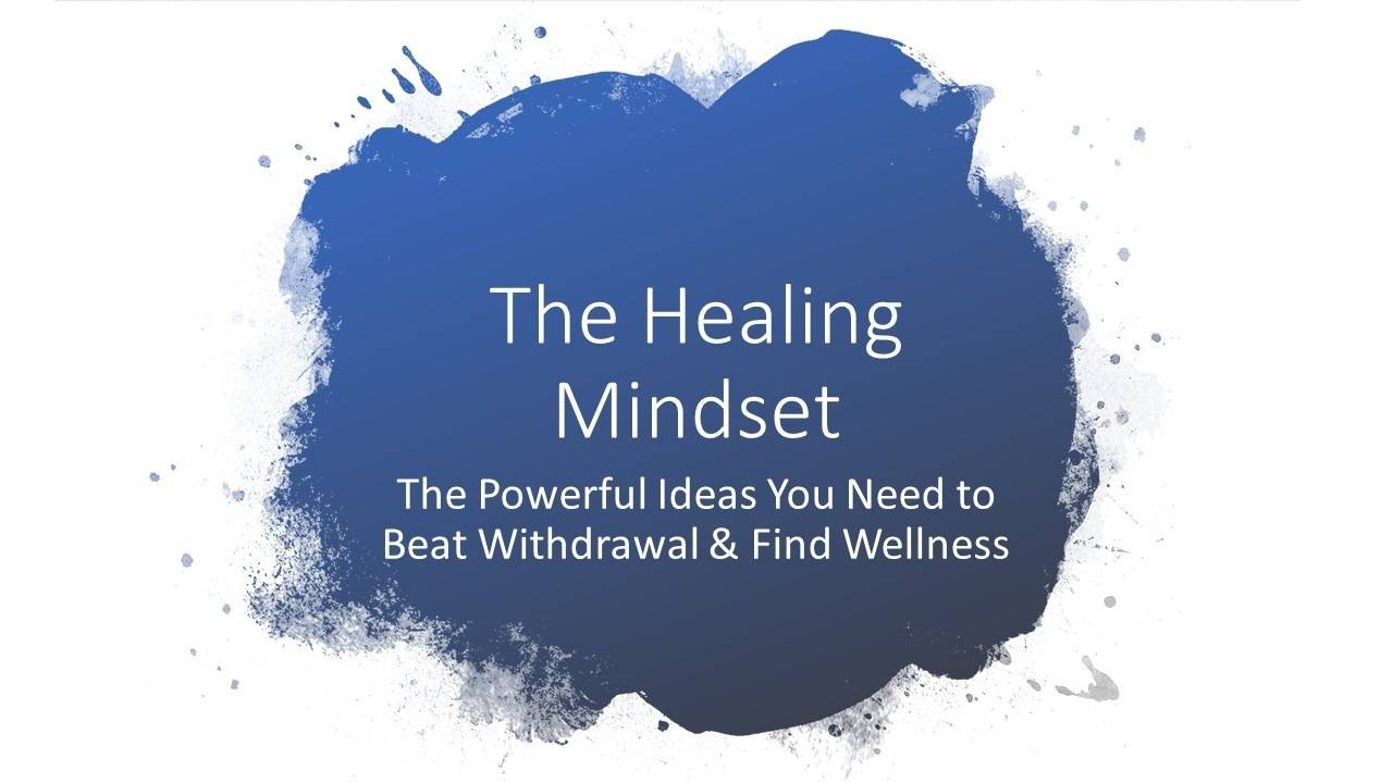The Healing Mindset: Conquering Withdrawal & Finding Wellness