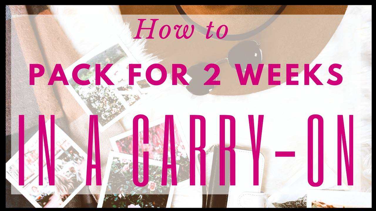 Two Weeks in One Bag | Carry-On Packing Tips