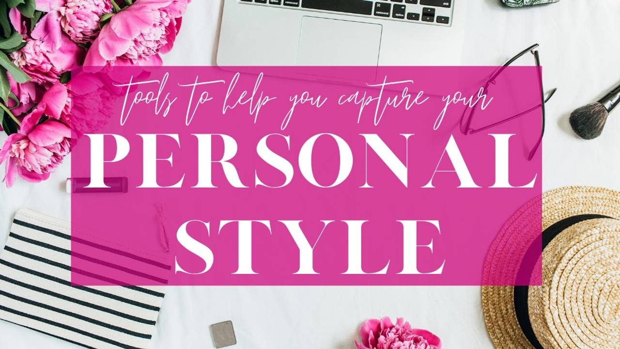 Tools to Help You Capture Your Personal Style
