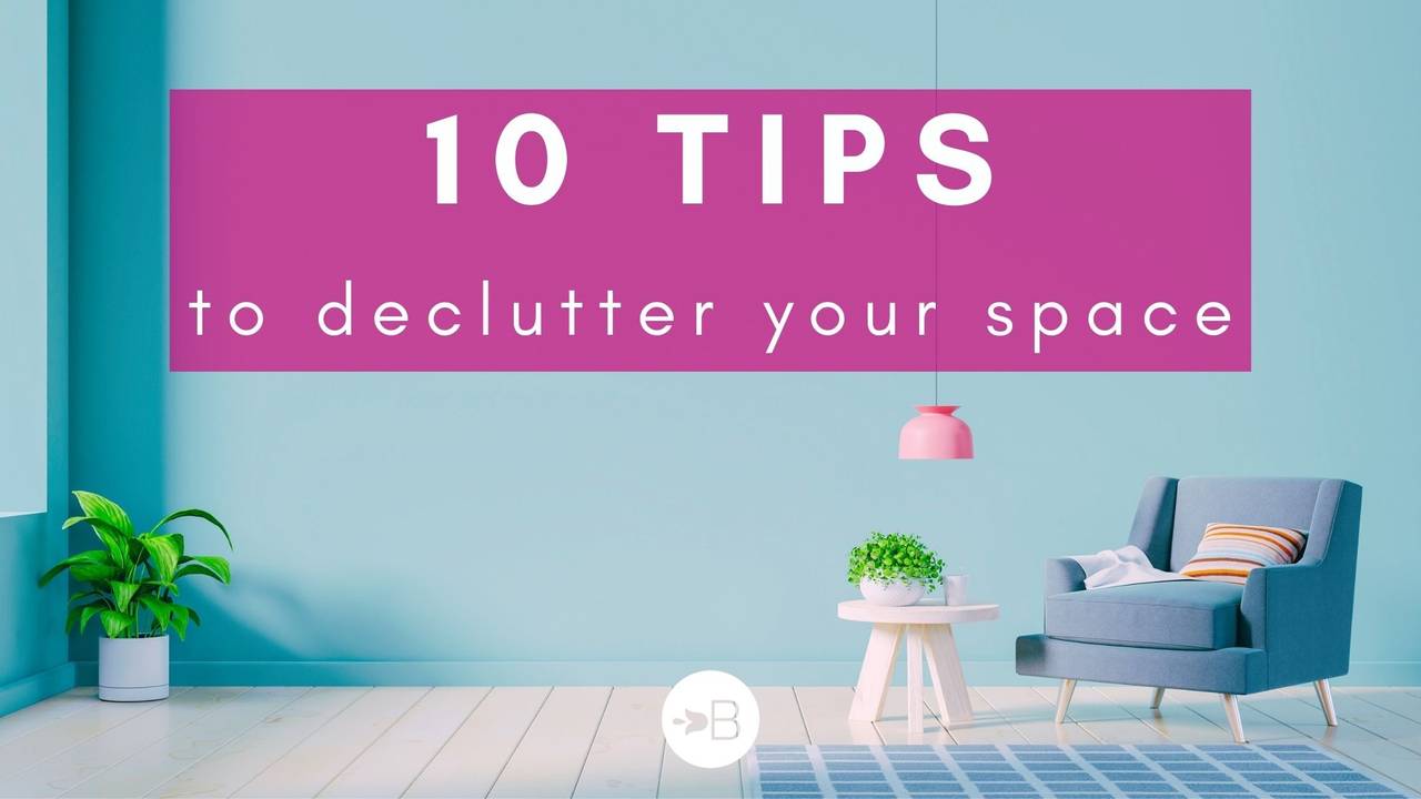 10 Tips to Declutter Your Space