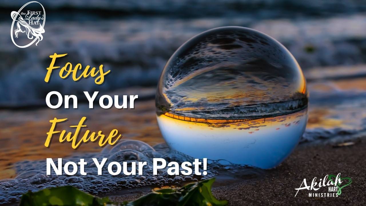 LADY HART | Focus on Your Future, Not Your Past!